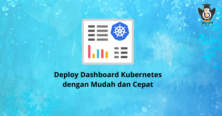 Deploy Dashboard Kubernetes dengan Mudah dan Cepat Belajar Linux ID ... Deploy Dashboard Kubernetes dengan Mudah dan Cepat Belajar Linux ID ...